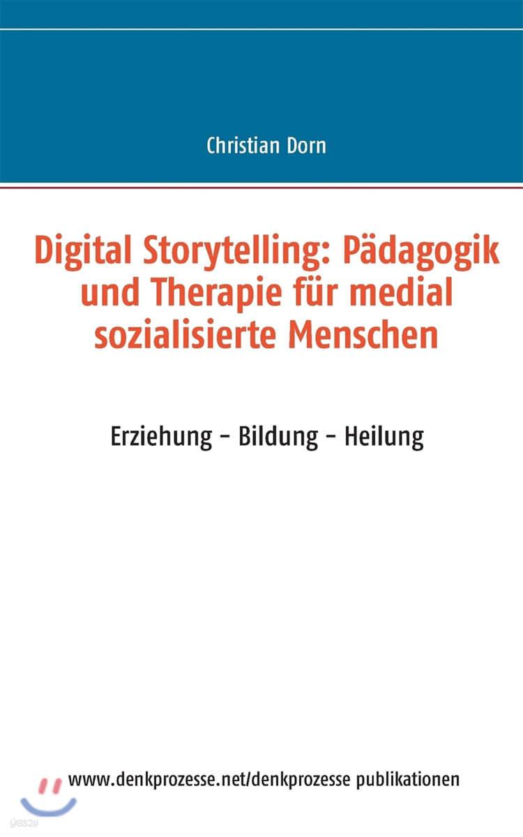 Digital Storytelling: P?dagogik und Therapie f?r medial sozialisierte ...