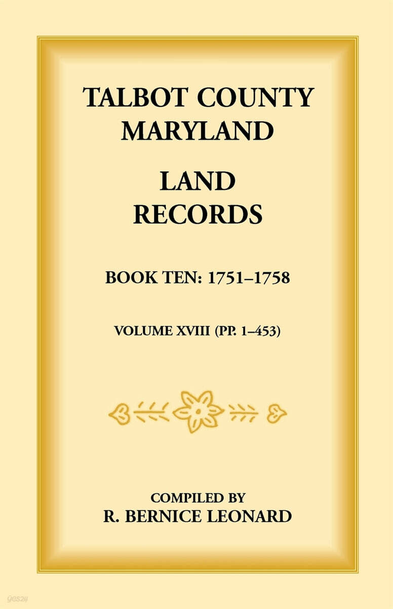 Talbot County, Maryland Land Records: Book 10, 1751-1758 - 예스24