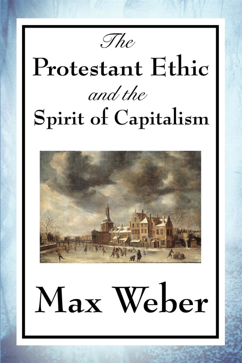 The Protestant Ethic and the Spirit of Capitalism - YES24