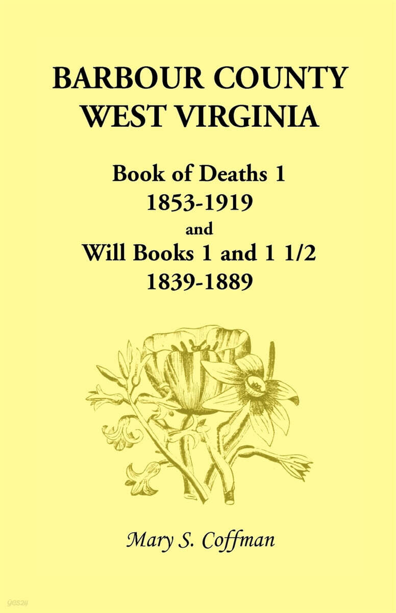 Barbour County, West Virginia, Book of Deaths 1, 1853-1919 and Will ...