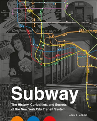 Subway: The Curiosities, Secrets, and Unofficial History of the New ...