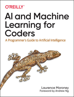 AI and Machine Learning for Coders: A Programmer's Guide to Artificial ...