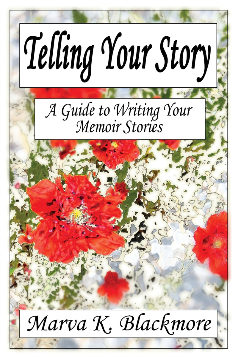 Telling Your Story: A Guide to Writing Your Memoir Stories - 예스24