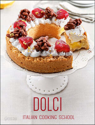 Italian Cooking School: Dolci: A Baking Cookbook - 예스24