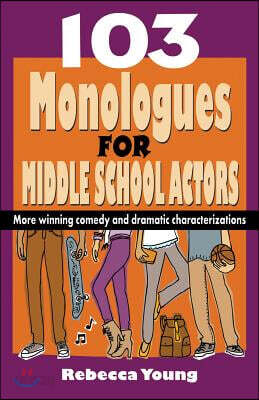 103 Monologues for Middle School Actors - 예스24