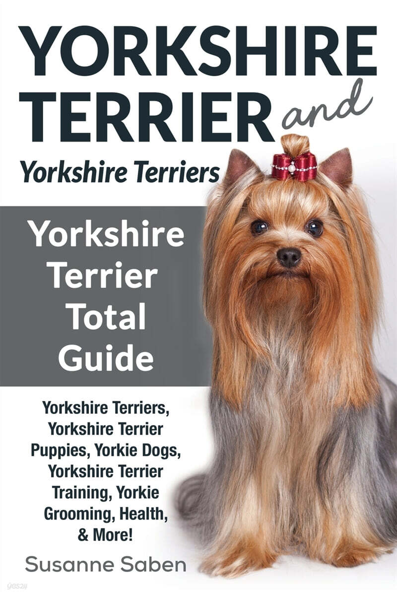 Yorkshire Terrier And Yorkshire Terriers: Yorkshire Terrier Total Guide Yorkshire Terriers ...