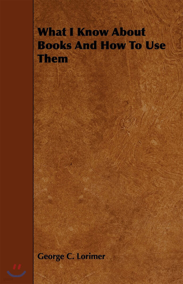 What I Know About Books And How To Use Them - 예스24