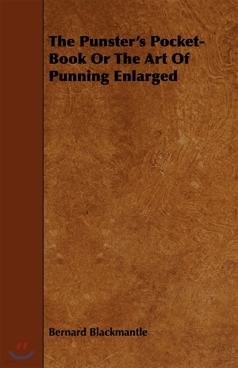The Punster's Pocket-Book or the Art of Punning Enlarged - 예스24