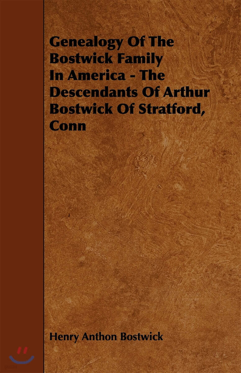 Genealogy Of The Bostwick Family In America - The Descendants Of Arthur ...