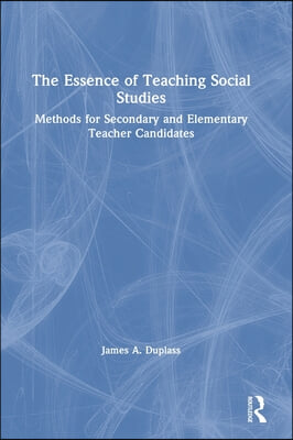The Essence of Teaching Social Studies: Methods for Secondary and ...