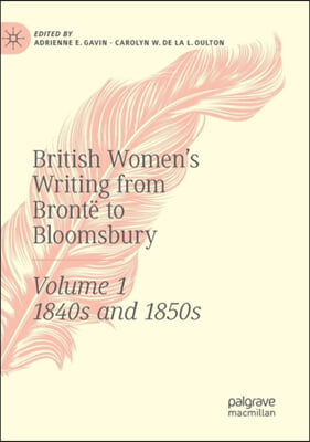 British Women's Writing from Bronte to Bloomsbury, Volume 1: 1840s and ...