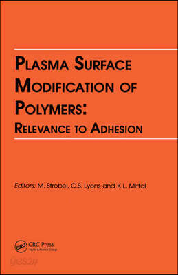 Plasma Surface Modification of Polymers: Relevance to Adhesion - 예스24
