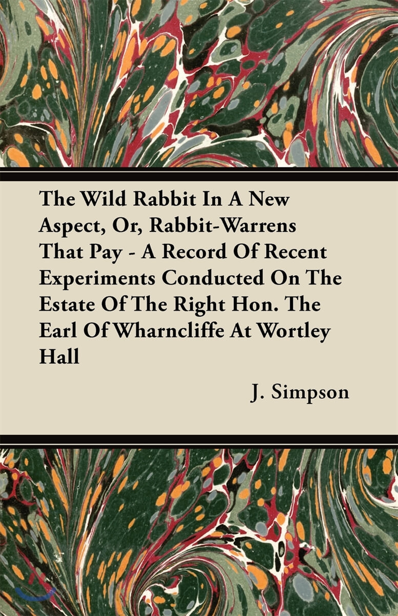 The Wild Rabbit In A New Aspect, Or, Rabbit-Warrens That Pay - A Record ...
