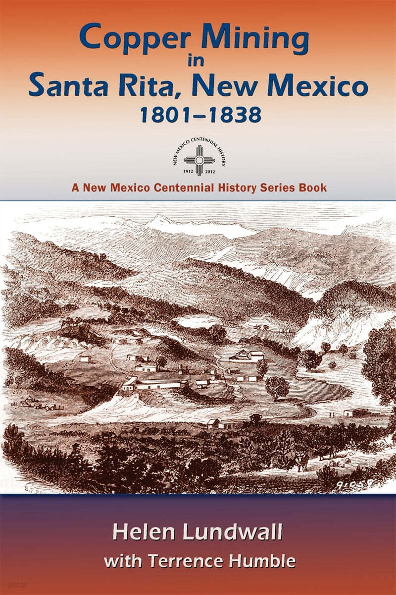 Copper Mining in Santa Rita, New Mexico, 1801-1838: A New Mexico ...