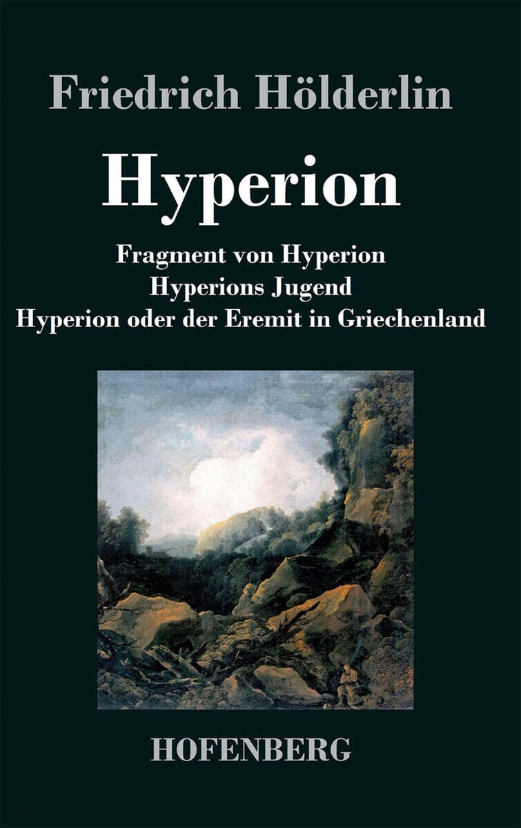 Fragment von Hyperion / Hyperions Jugend / Hyperion oder der Eremit in ...