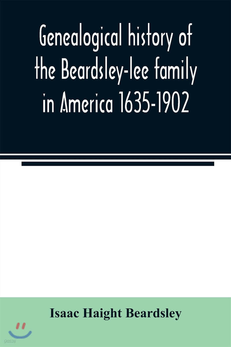 Genealogical history of the Beardsley-lee family in America 1635-1902 ...
