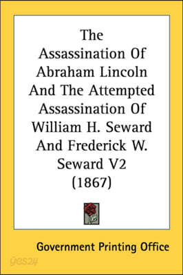 The Assassination Of Abraham Lincoln And The Attempted Assassination Of ...