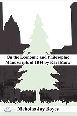 On the Economic and Philosophic Manuscripts of 1844 by Karl Marx - 예스24