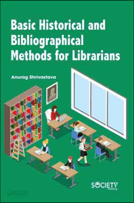 Basic Historical and Bibliographical Methods for Librarians - 예스24
