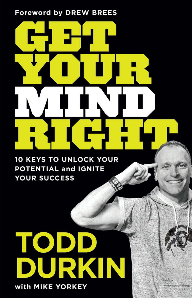 Get Your Mind Right: 10 Keys to Unlock Your Potential and Ignite Your ...