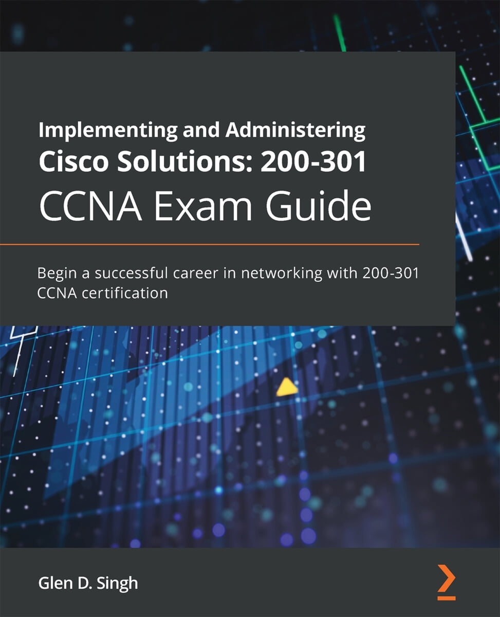 Implementing and Administering Cisco Solutions 200-301 CCNA Exam Guide ...