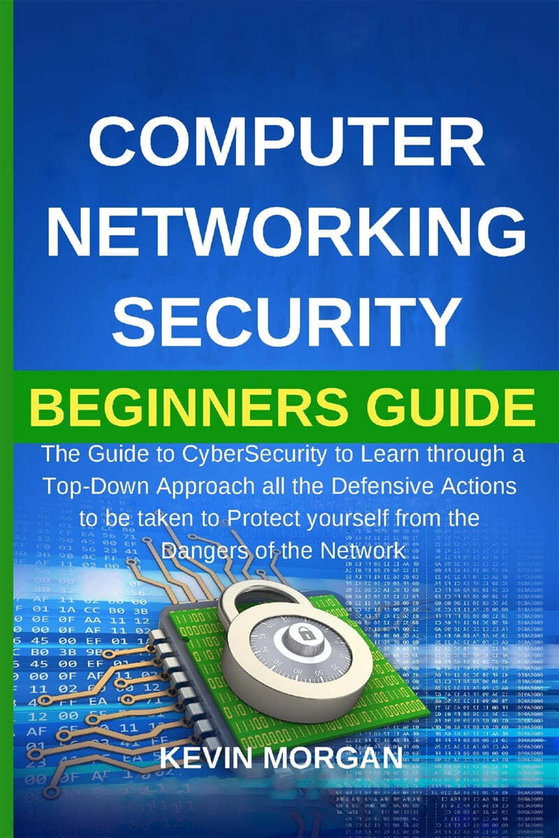 Computer Networking Security Beginners Guide: The Guide to CyberSecurity to Learn through a Top ...