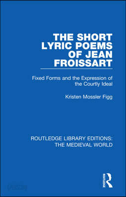 Short Lyric Poems of Jean Froissart - 예스24