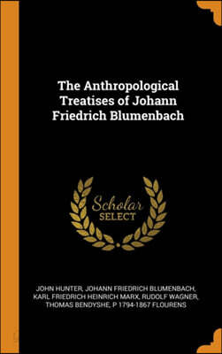 The Anthropological Treatises of Johann Friedrich Blumenbach - 예스24