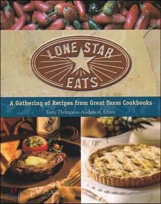 Lone Star Eats: A Gathering of Recipes from Great Texas Cookbooks - 예스24