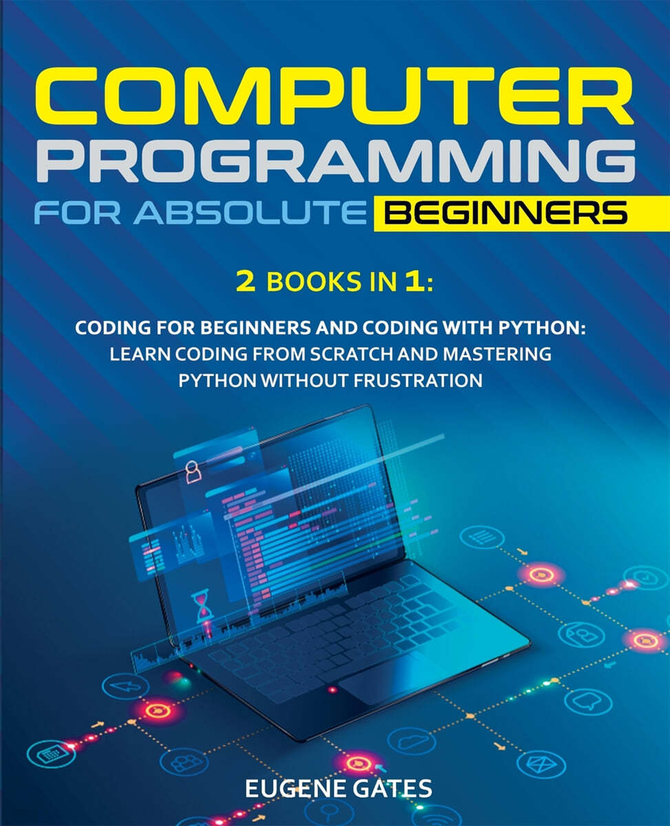 Computer Programming For Absolute Beginners 2 Books In 1 Coding For Beginners And Coding With