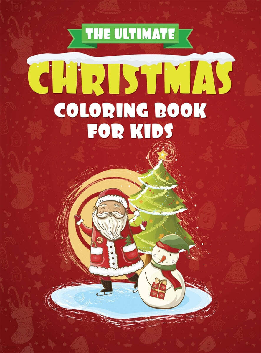 The Ultimate Christmas Coloring Book for Kids - 예스24