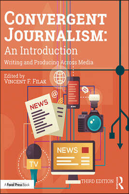 Convergent Journalism: An Introduction: Writing and Producing Across ...