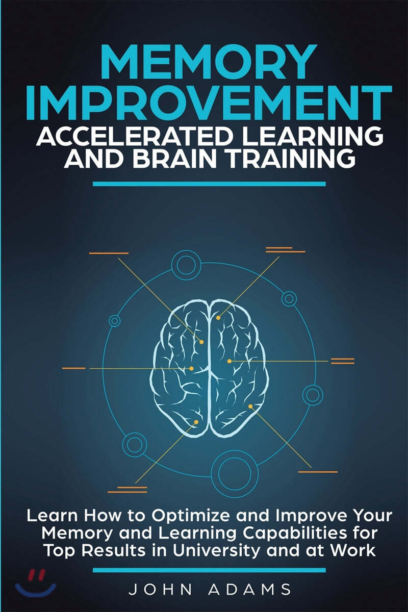Memory Improvement, Accelerated Learning and Brain Training: Learn How ...