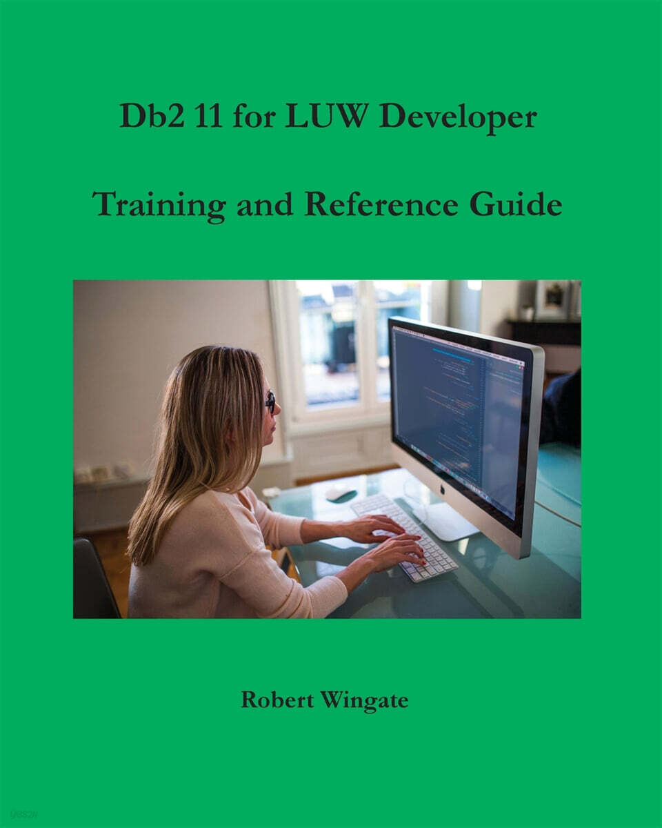 Db2 11 for LUW Developer Training and Reference Guide - 예스24