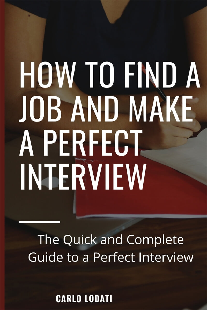 How to find a job and make a perfect interview: The Quick and Complete ...