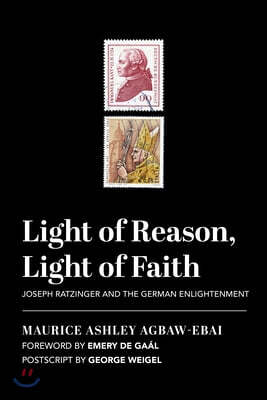 Light of Reason, Light of Faith: Joseph Ratzinger and the German ...