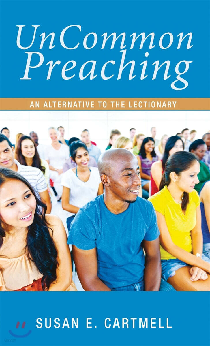 Uncommon Preaching: An Alternative to the Lectionary - 예스24