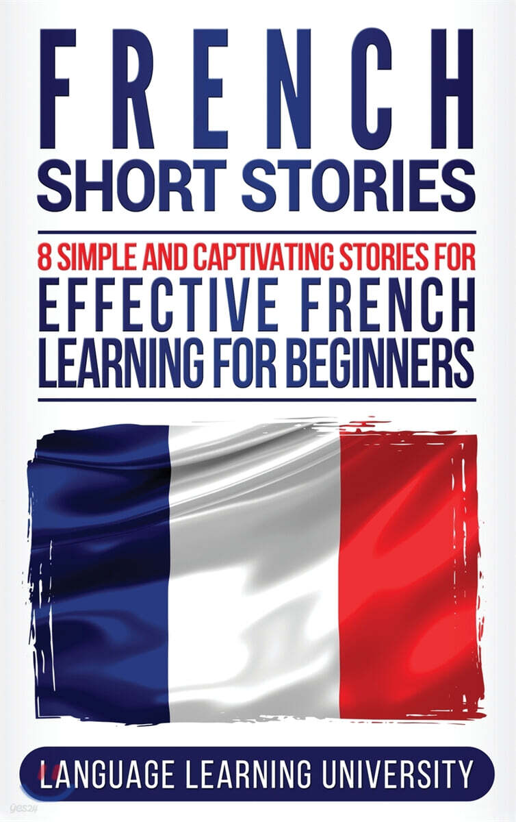 French Short Stories: 8 Simple and Captivating Stories for Effective ...