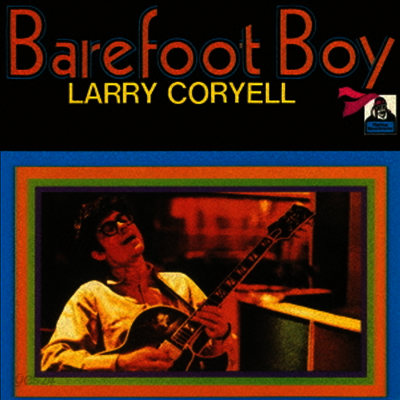 Larry Coryell - Barefoot Boy (Remastered)(Ltd. Ed)(일본반)(CD) - 예스24