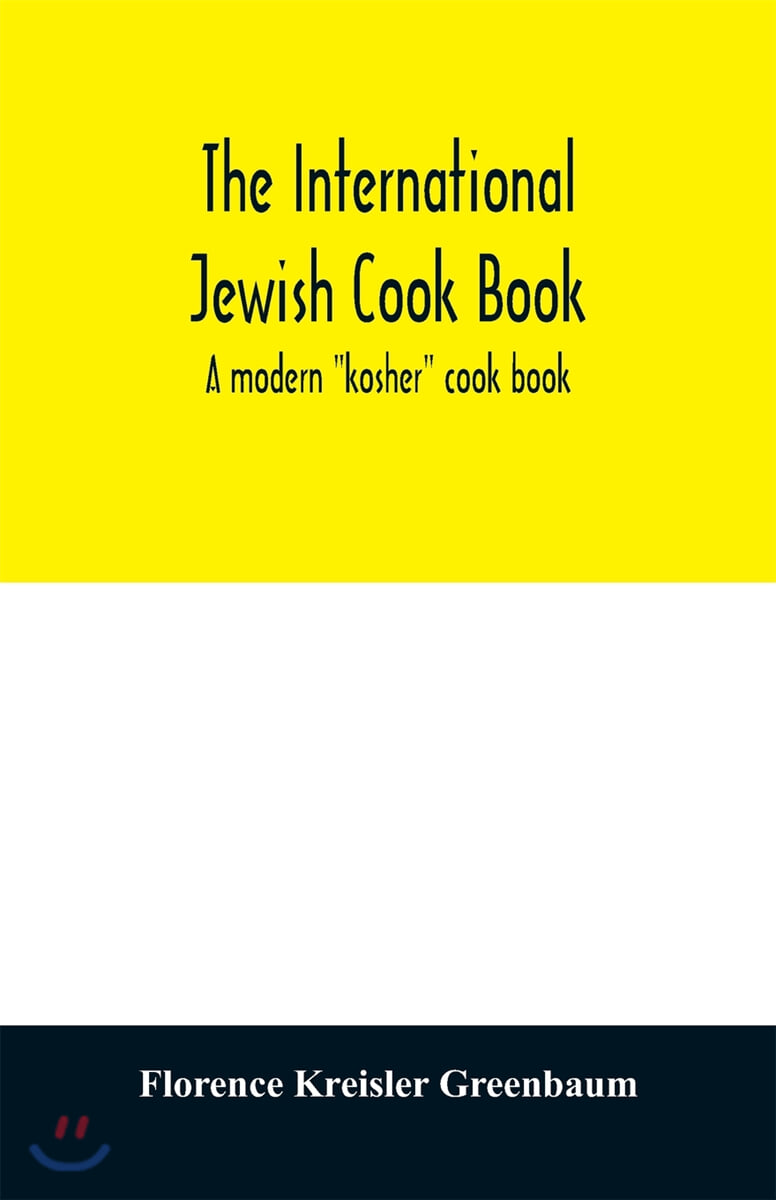 The international Jewish cook book; a modern kosher cook book - 예스24