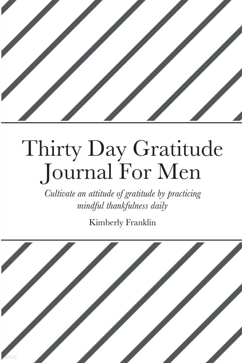 Thirty Day Gratitude Journal For Men: Cultivate an attitude of ...