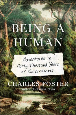 Being a Human: Adventures in Forty Thousand Years of Consciousness - 예스24