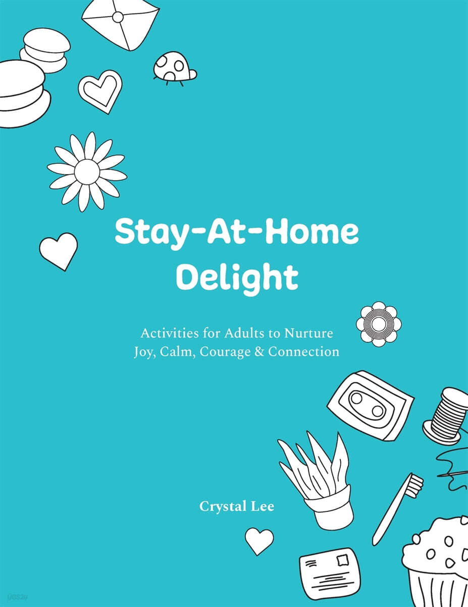 Stay-At-Home Delight: Activities for Adults to Nurture Joy, Calm ...