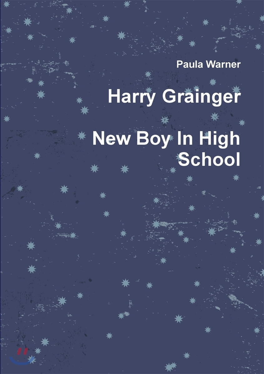 Harry Grainger New Boy in High School - 예스24