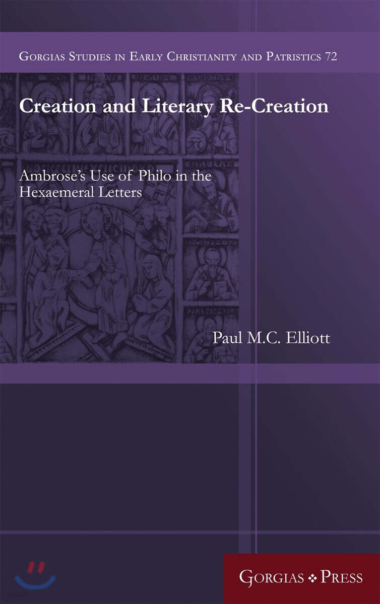 Creation and Literary Re-Creation: Ambrose's Use of Philo in the ...