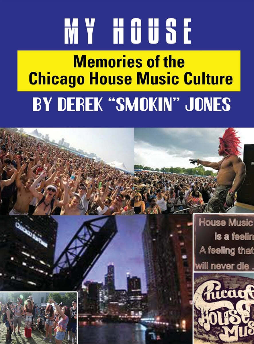 My House: Memories from the Chicago House Music Culture - 예스24
