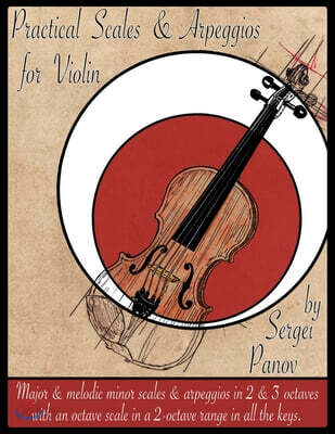 Practical Scales & Arpeggios for Violin: Major and melodic minor scales ...