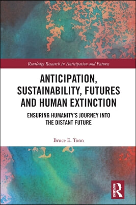 Anticipation, Sustainability, Futures and Human Extinction - 예스24