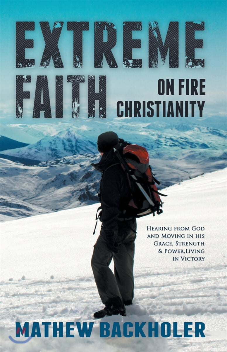 Extreme Faith, on Fire Christianity: Hearing from God and Moving in His ...