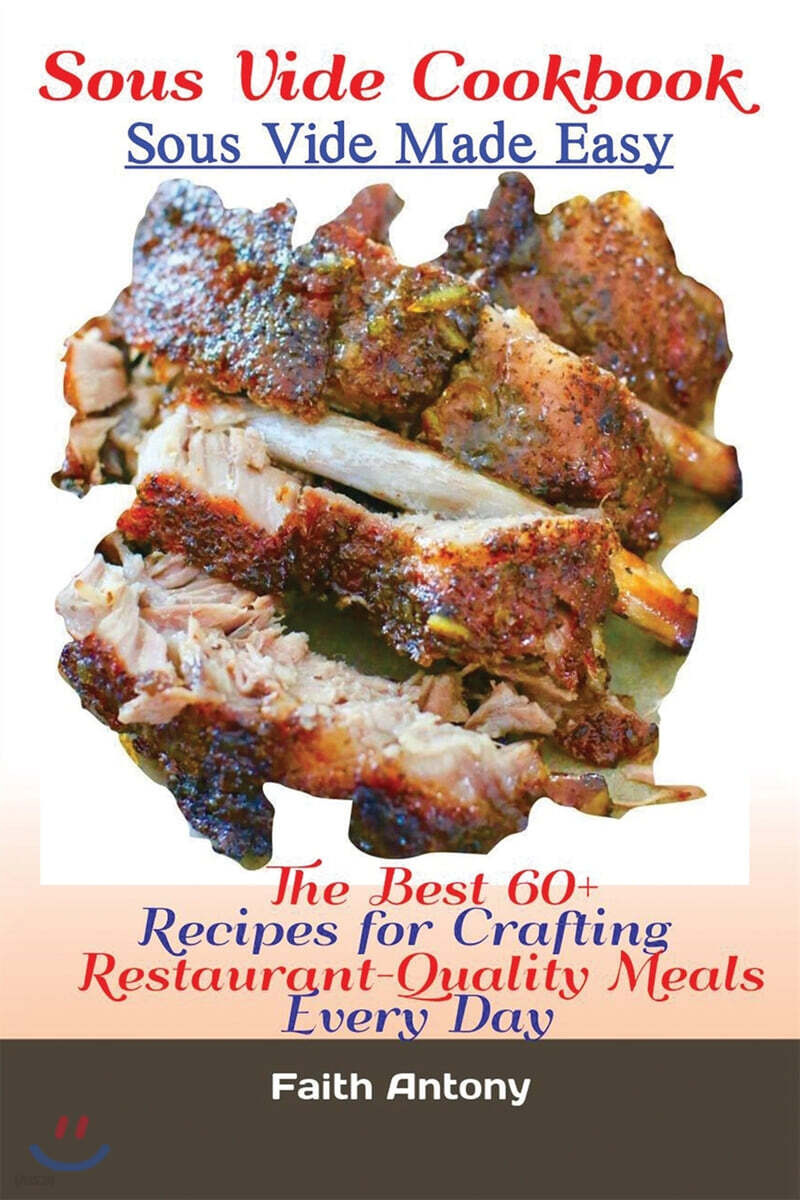 Sous Vide Cookbook Sous Vide Made Easy: The Best 60+ Recipes for Crafting RestaurantQuality ...